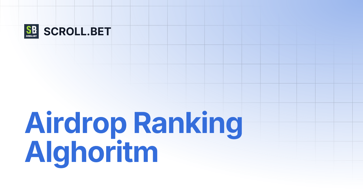Airdrop Ranking Alghoritm | SCROLL.BET